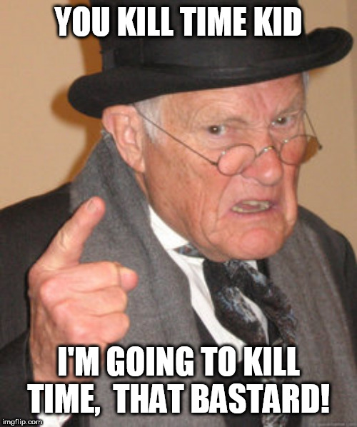 Back In My Day Meme - Imgflip