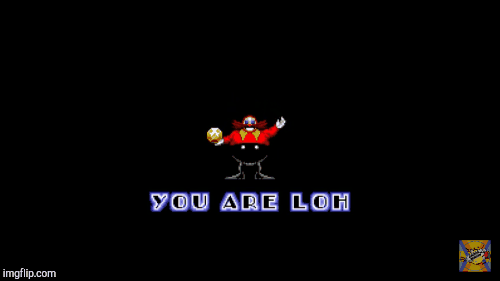 You are LOH - Imgflip