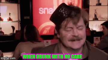 When Drunk with no inhibition - Imgflip