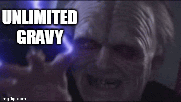Unlimited Gravy - Imgflip