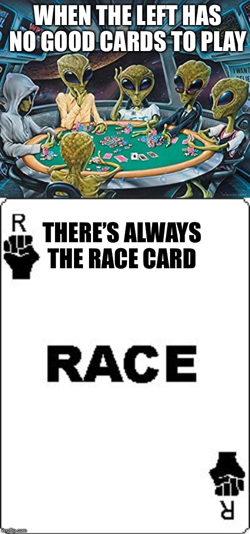 Image tagged in race card,aliens - Imgflip
