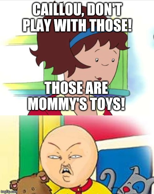Caillou was feeling very curious. - Imgflip