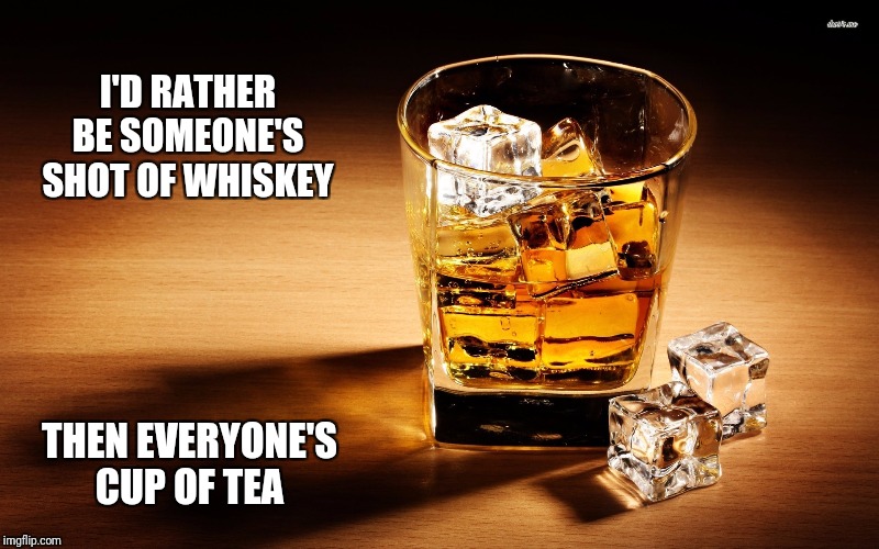 Whiskey - Imgflip