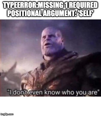 Thanos, I don't even know who you are - Imgflip