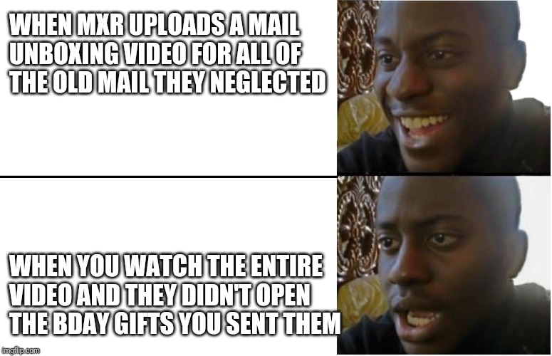 How I feel about sending MxR mail - Imgflip