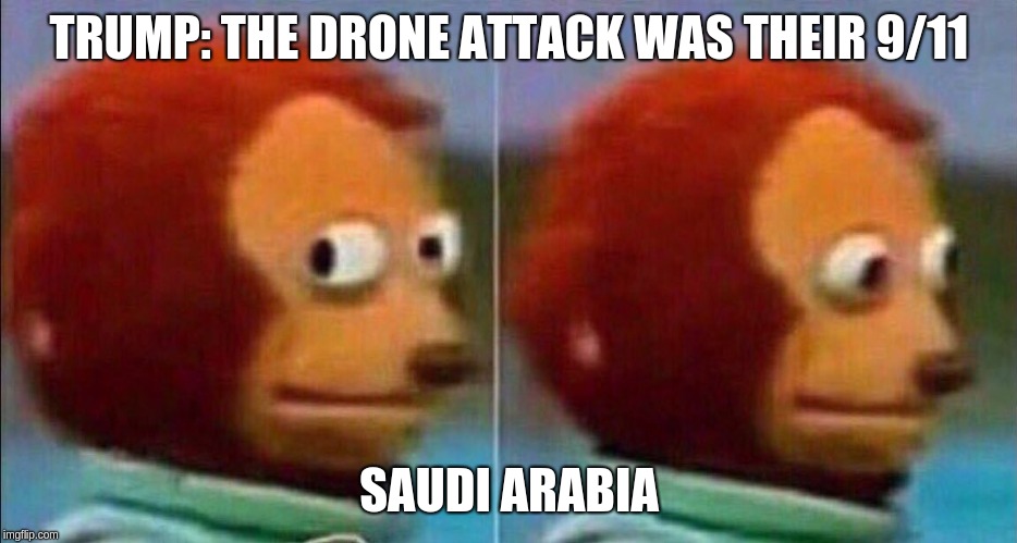 Pretty sure 9/11 was their 9/11 - Imgflip