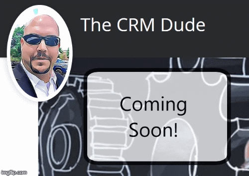The CRM Dude - Imgflip