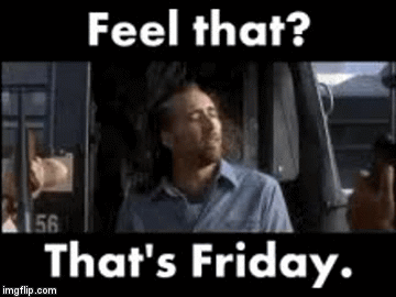 My reaction when its Friday - Imgflip