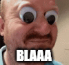 My reaction when something is BLAAA - Imgflip