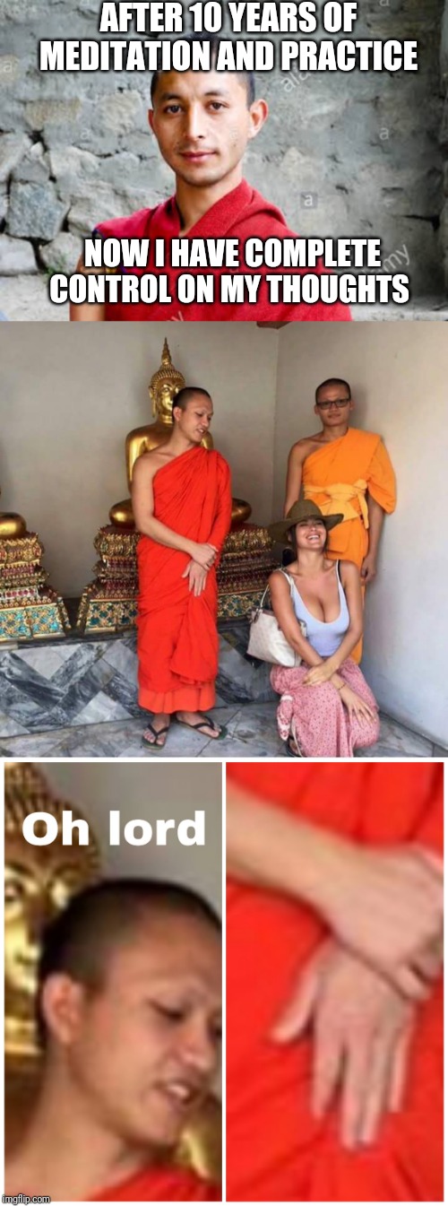 10 years of meditation and then this - Imgflip
