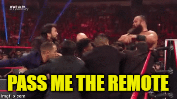 Pass me the remote - Imgflip