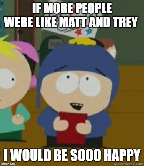 Matt and Trey are my heroes. : r/southpark