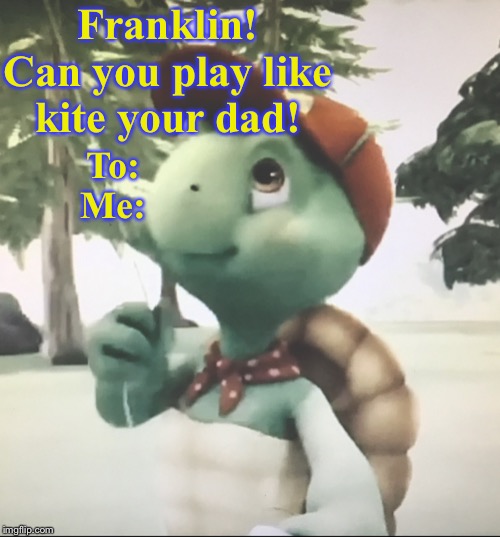 And take a look at this! I call that the franklin flip! - Imgflip