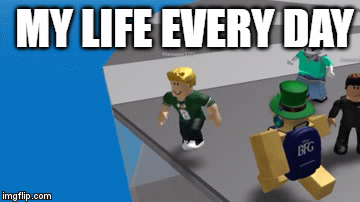 this is my life. - Imgflip