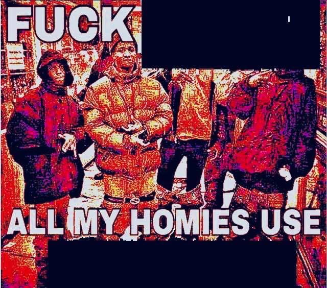 All My Homies Use Blank Template Imgflip