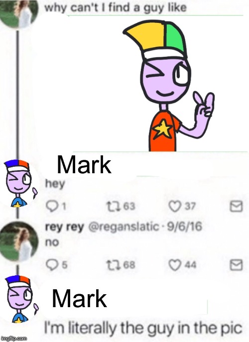 Why Can t I Find A Guy Like Mark Imgflip