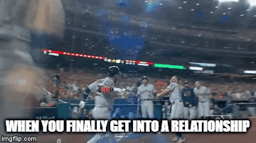 The Day When I First Get Into a Relationship - Imgflip