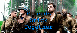 Friends Stick Together - Imgflip