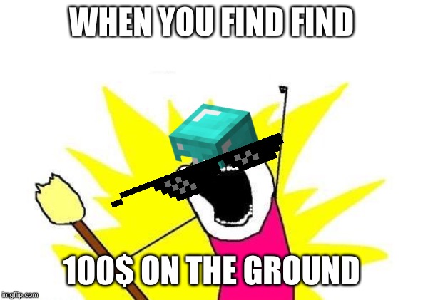 What do you do when you find... - Imgflip
