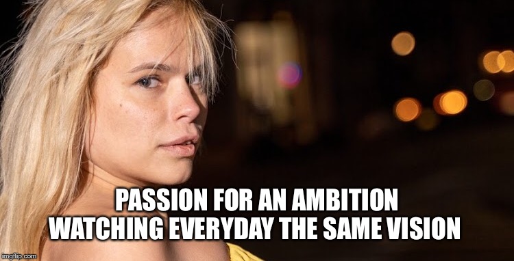 Passion for ambition - Imgflip