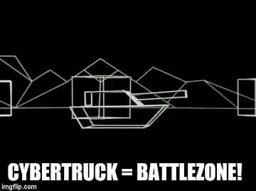 #cybertruck = #battlezone #FTW - Imgflip