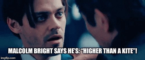 Malcolm Bright is “Higher Than A Kite”! - Imgflip