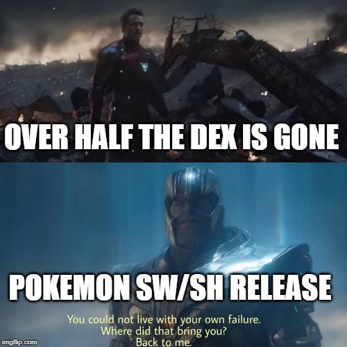 Thanos you could not live with your own failure - Imgflip