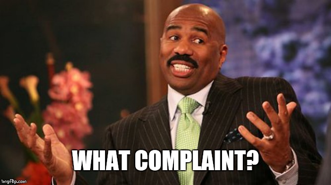 I HAVE A COMPLAINT !! - Imgflip
