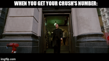 When You Get Your Crush's Number - Imgflip