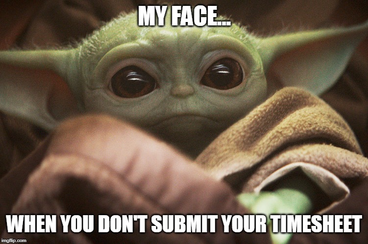 Baby Yoda Timesheet Reminder Imgflip Baby Yoda Timesheet Reminder Imgflip