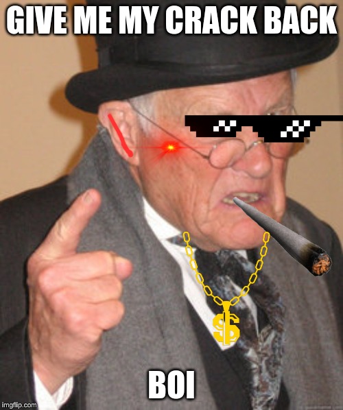 Back In My Day Meme - Imgflip