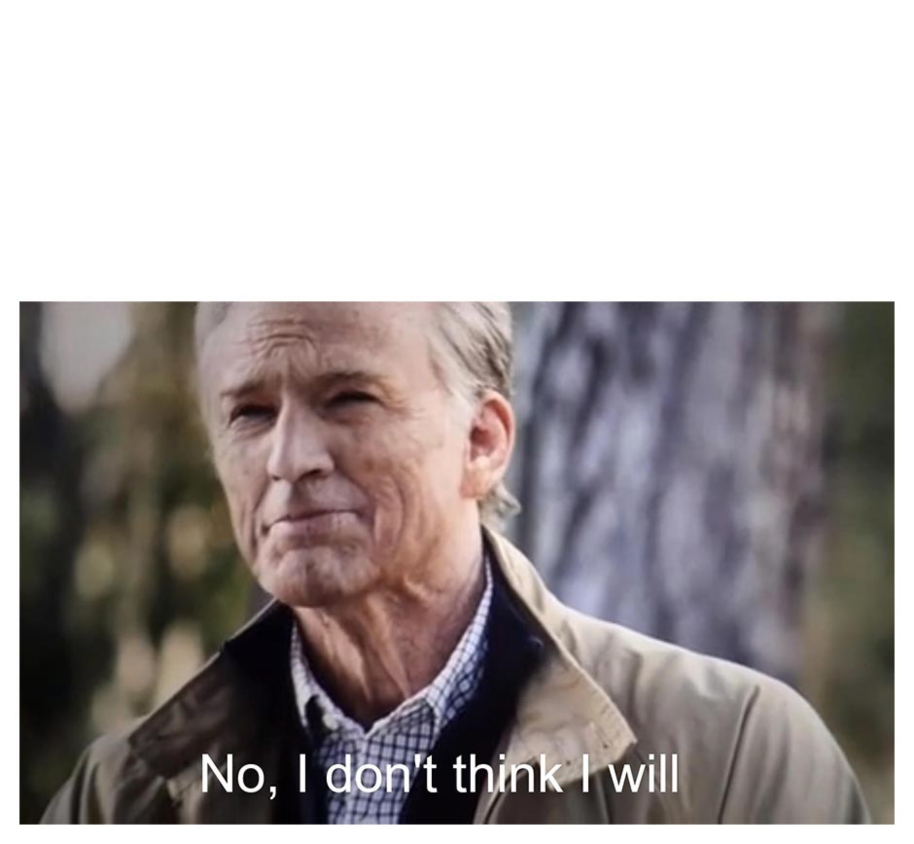 No I Don t Think I Will Meme Blank Template Imgflip