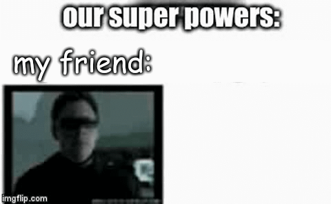 if me and my friend become a superhero duo: - Imgflip