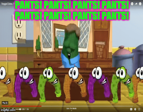 Pants! Pants! Pants! Pants! - Imgflip