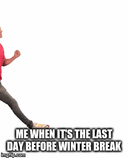 before winter break - Imgflip