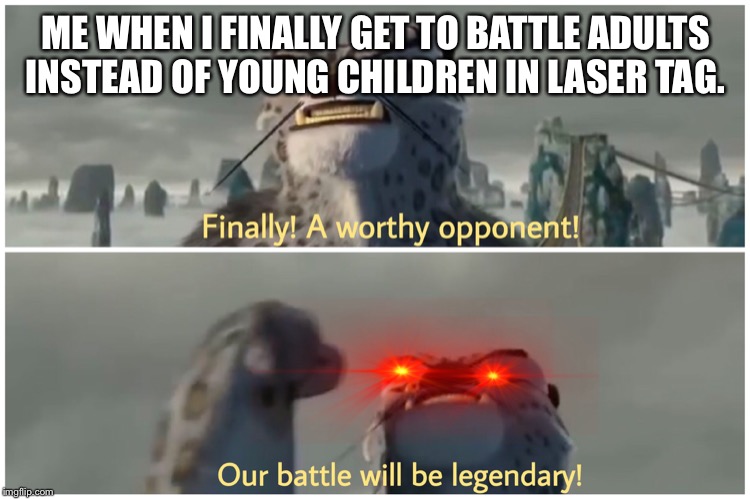 Our Battle Will Be Legendary - Imgflip