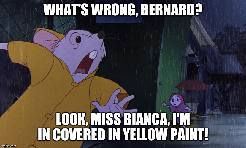 The Rescuers - Bernard's Ears Was Covered in Yellow Paint - Imgflip