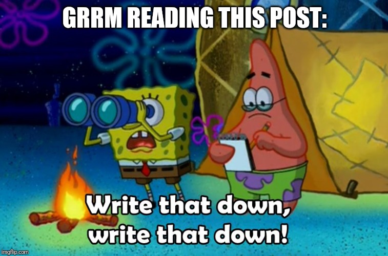 write that down - Imgflip