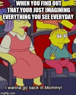 I wanna go back in Mommy! - Imgflip