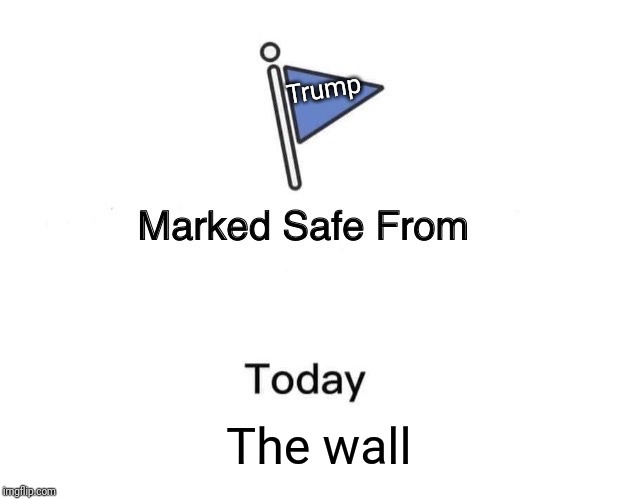Marked Safe From Meme - Imgflip