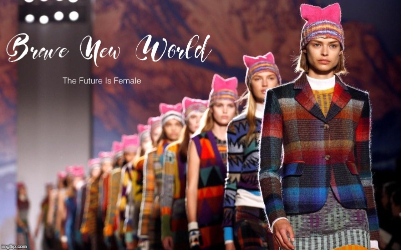 Brave New World - The Future is Female - Imgflip