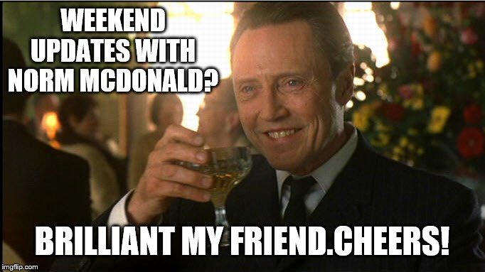 WEEKEND UPDATE WITH NORM - Imgflip