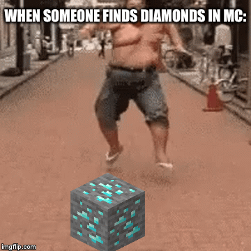 When Someone Finds A Diamond In MC - Imgflip