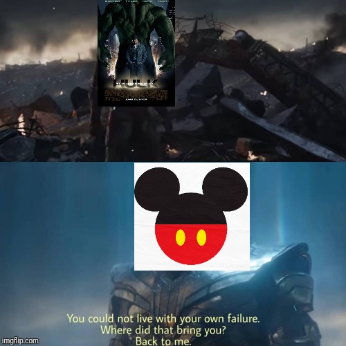 Thanos you could not live with your own failure - Imgflip