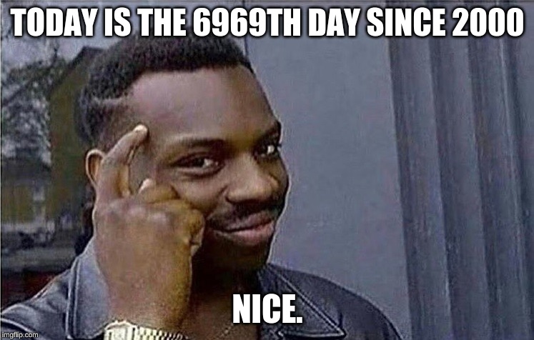 6969....nice. - Imgflip