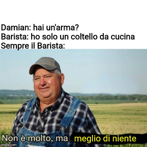Non é molto, ma é un lavoro onesto - Imgflip