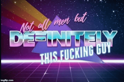 Not all men - Imgflip