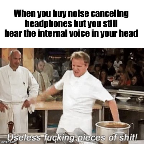 Useless piece of sh**t! - Imgflip