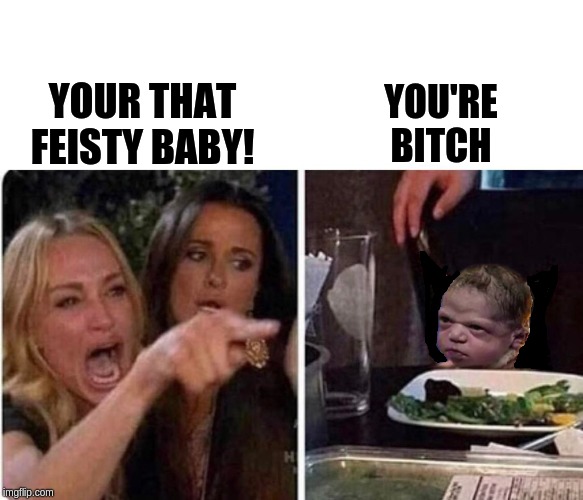 Feisty Baby, Meets Fiesty Girl for the First Time. - Imgflip