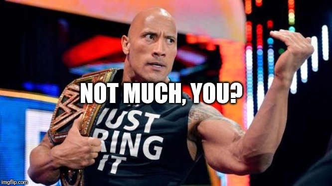 the rock - just bring it - Imgflip